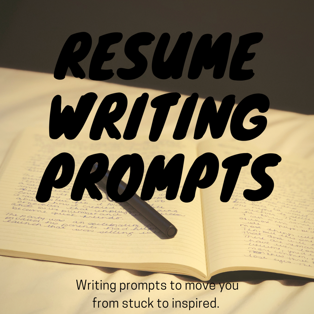 Writing prompts for when resume writing is hard - Career Stories